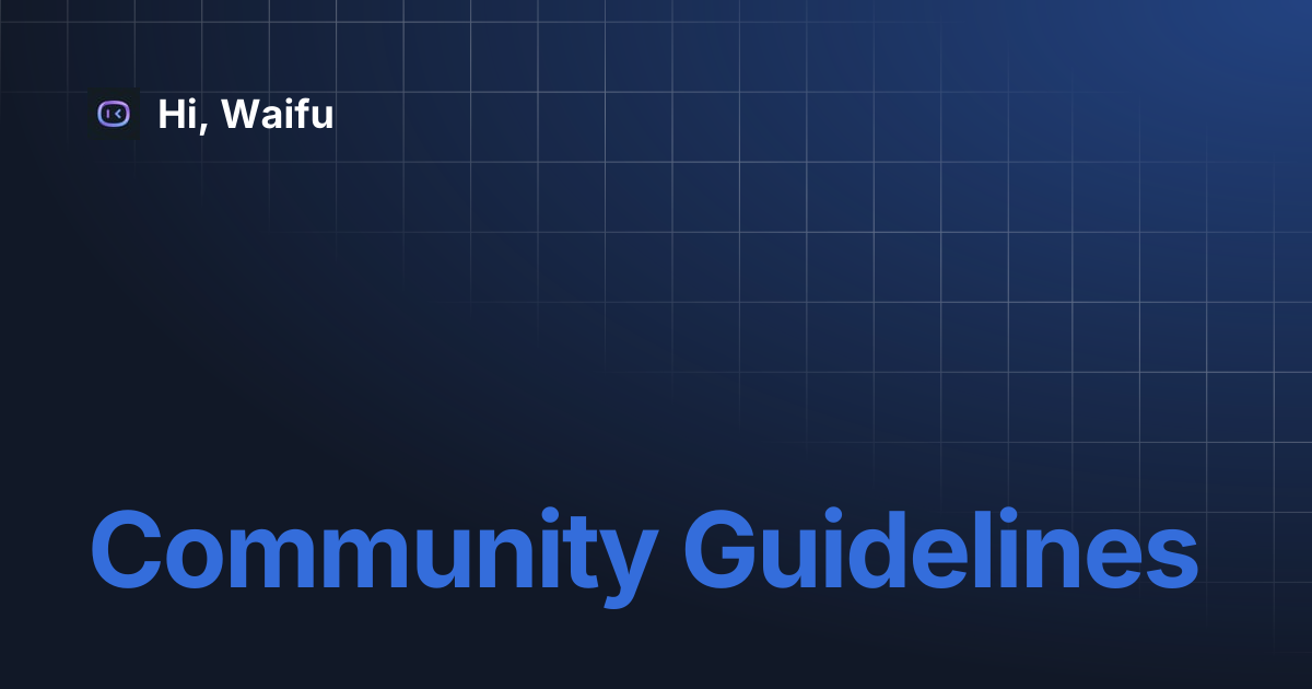 Community Guidelines | Hi, Waifu